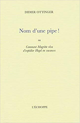 Didier Ottinger – Nom d’une pipe – Je lis, donc je suis…